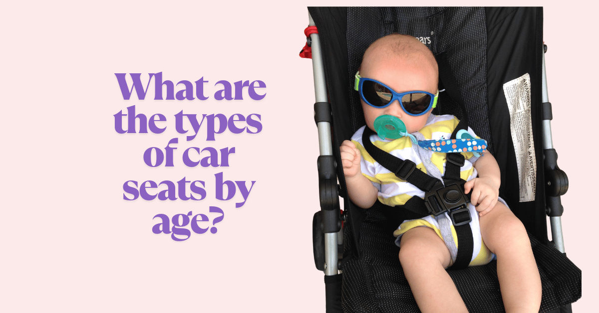 Types Of Car Seats By Age: A Comprehensive Guide