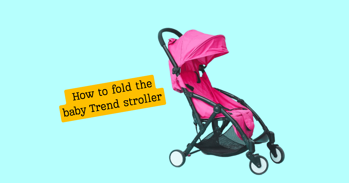 How To Fold Baby Trend Stroller